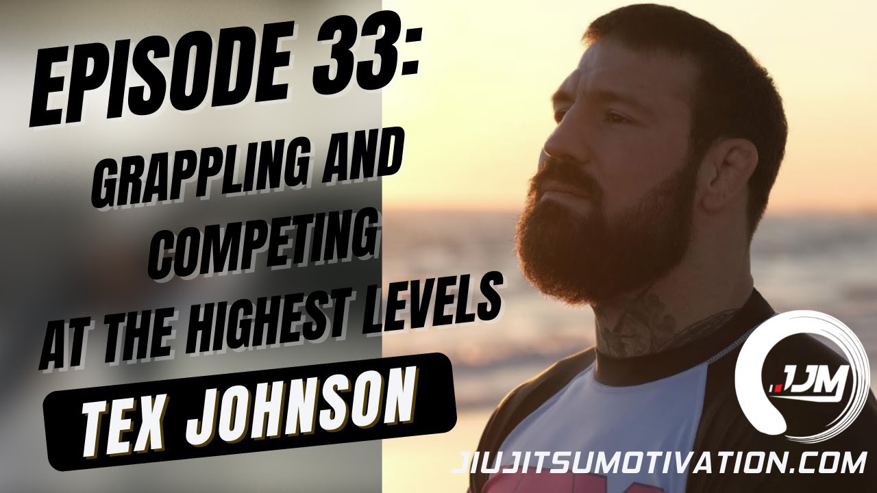 Grappling and Competing at the Highest Level - Tex Johnson - Jiu Jitsu ...