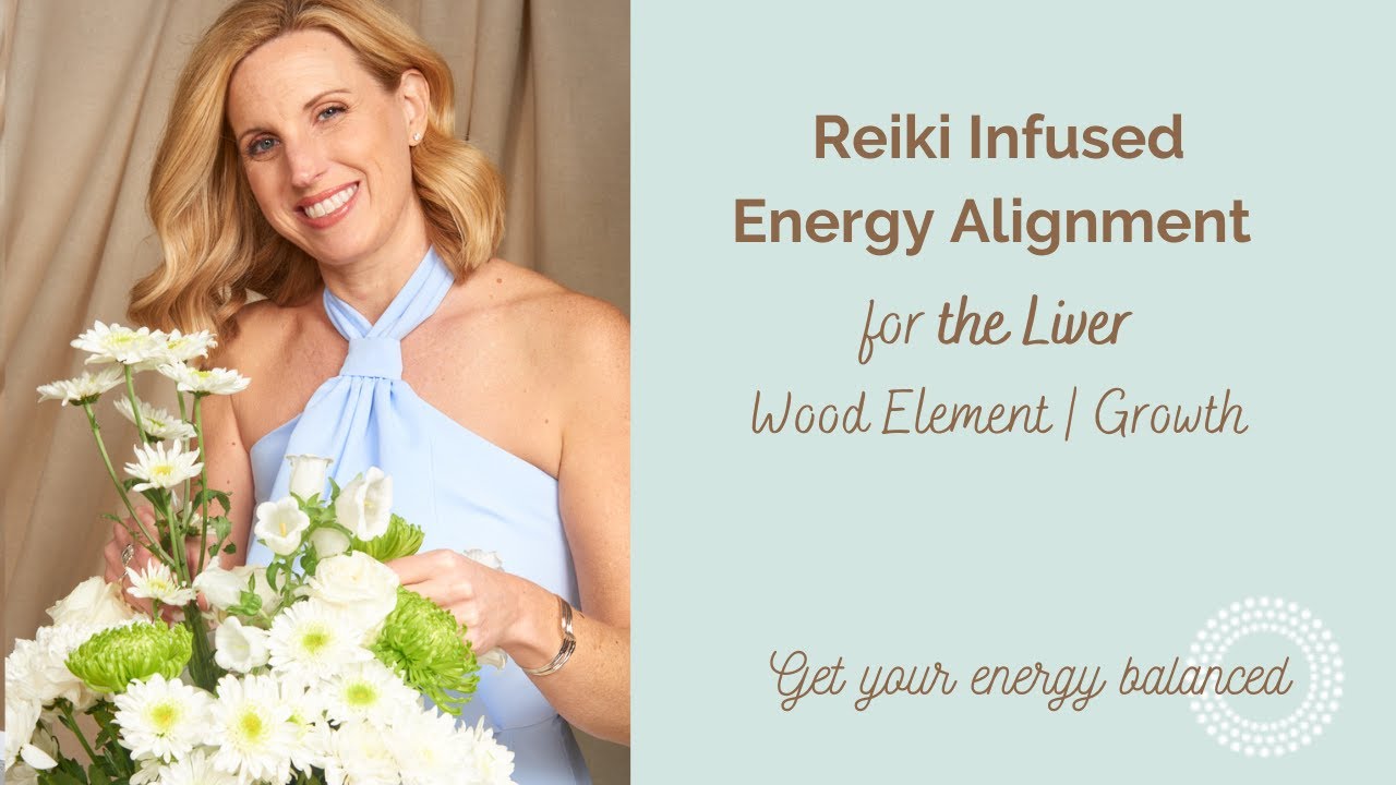 Reiki Infused Energy Alignment for Wood Element | Liver | Growth - YouTube