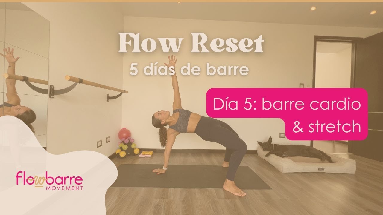 Día 5 Flow Reset: Barre cardio flow | termina fuerte y fluido | 30 ...