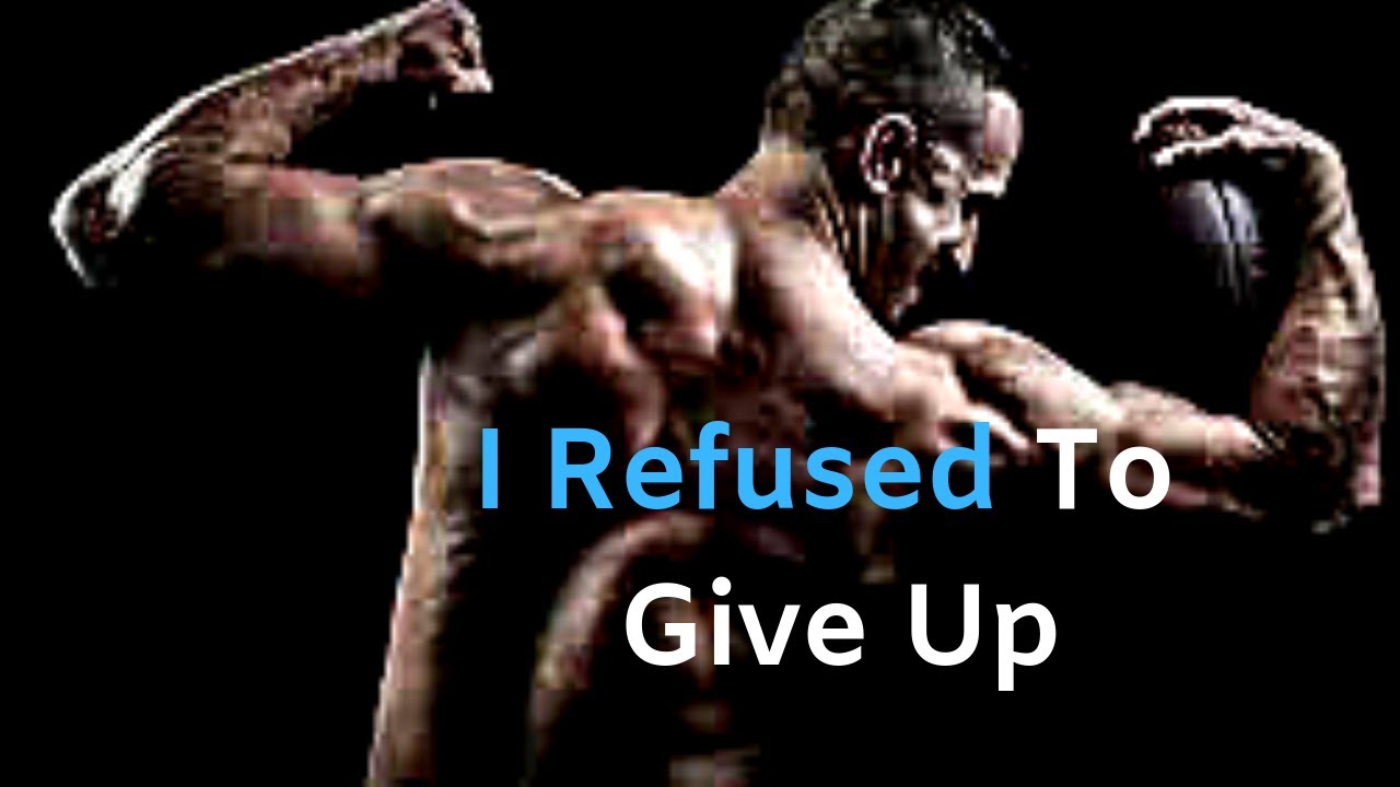 I Refused To Give Up - Best Motivational Speech - YouTube