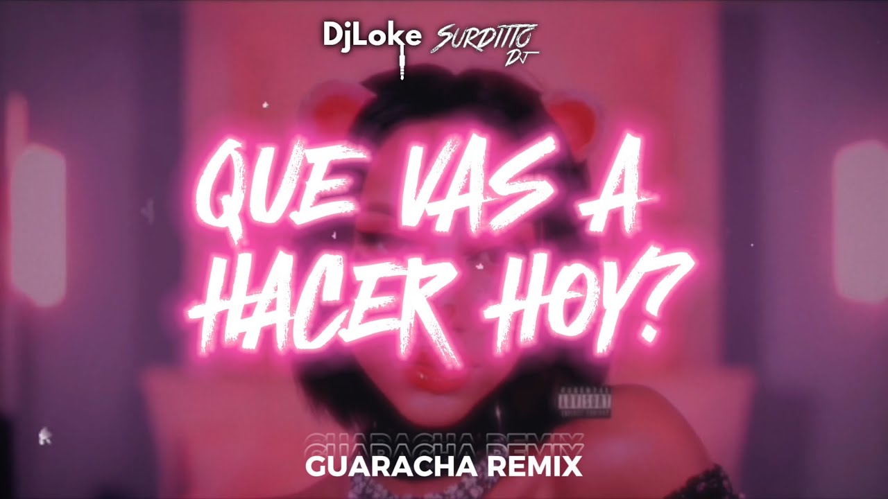 QUE VAS HACER HOY? - OMAR COURTZ, DE LA ROSE (GUARACHA REMIX) | DJ LOKE ...