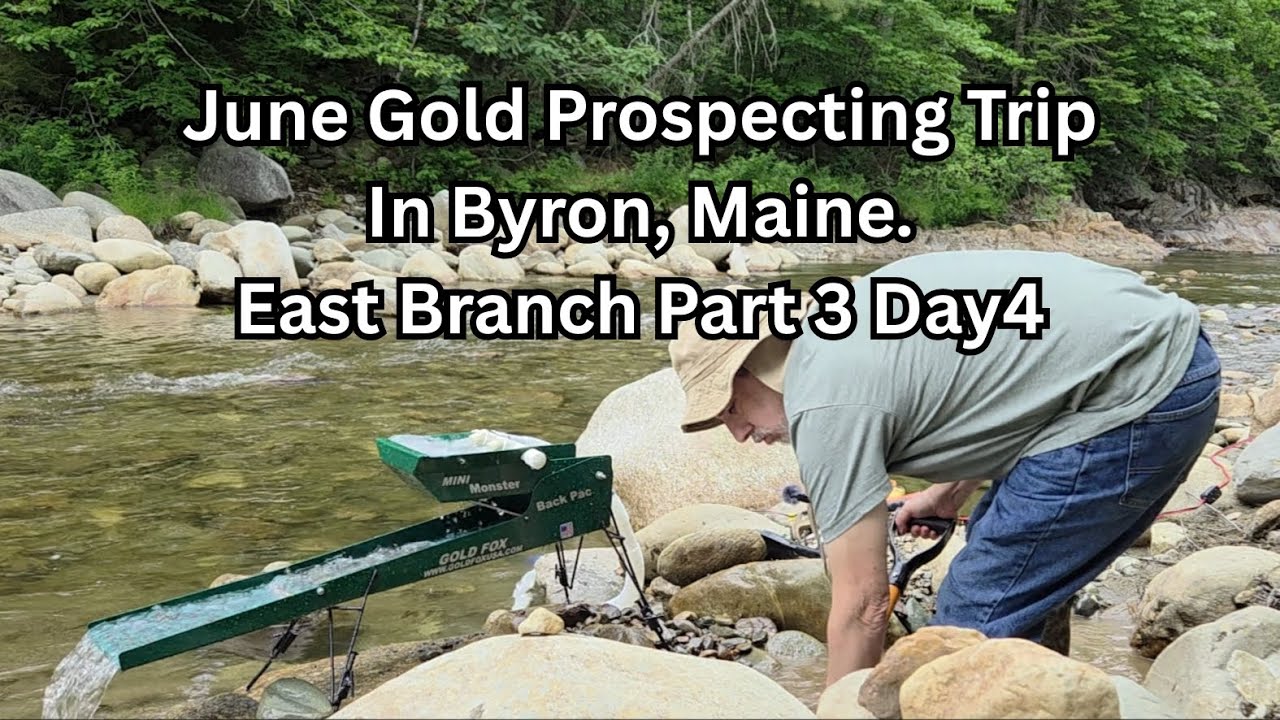 June Gold Prospecting Trip in Byron, Maine - East Branch Part 3 Day4 ...