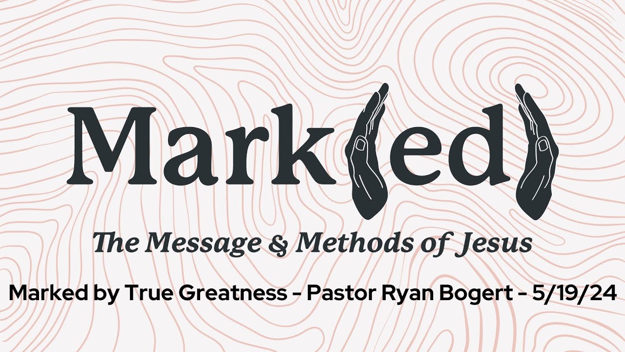 Marked by True Greatness - Pastor Ryan Bogert - YouTube
