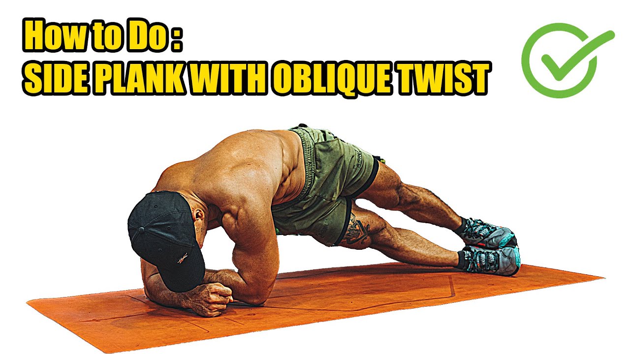 HOW TO DO SIDE PLANK WITH OBLIQUE TWIST - 306 CALORIES PER HOUR ( Body ...