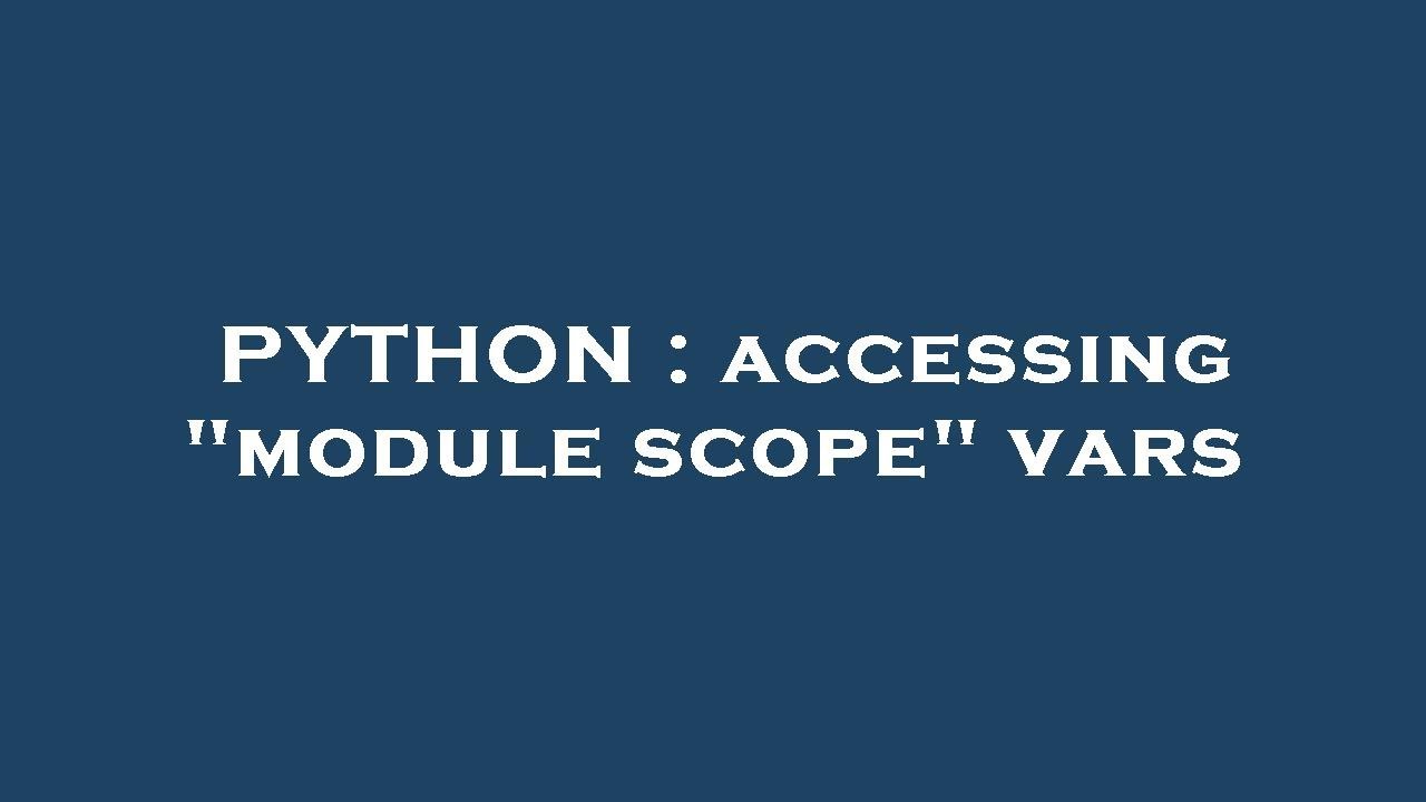 Python Accessing Module Scope Vars Youtube 1786