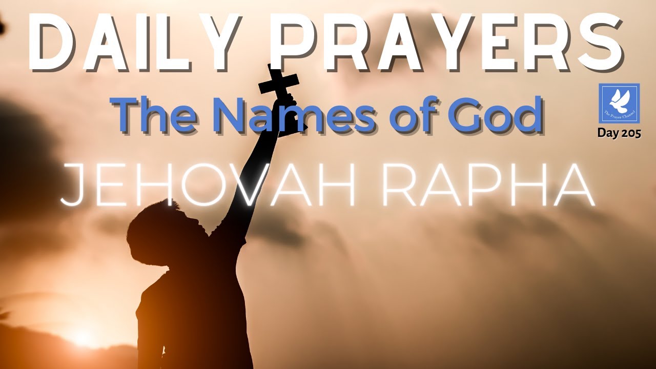 The Names of God and their Meanings - JEHOVAH RAPHA | Daily Prayers | The Prayer Channel (Day ...