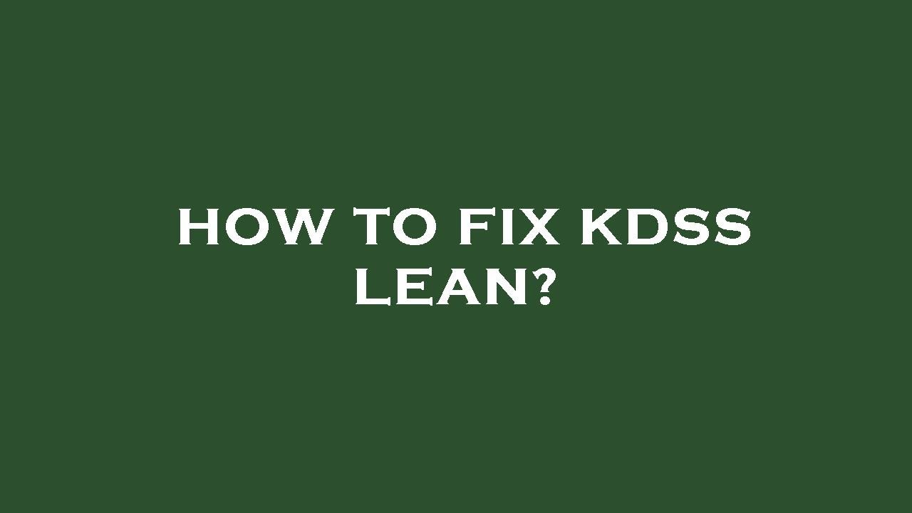 How to fix kdss lean? - YouTube