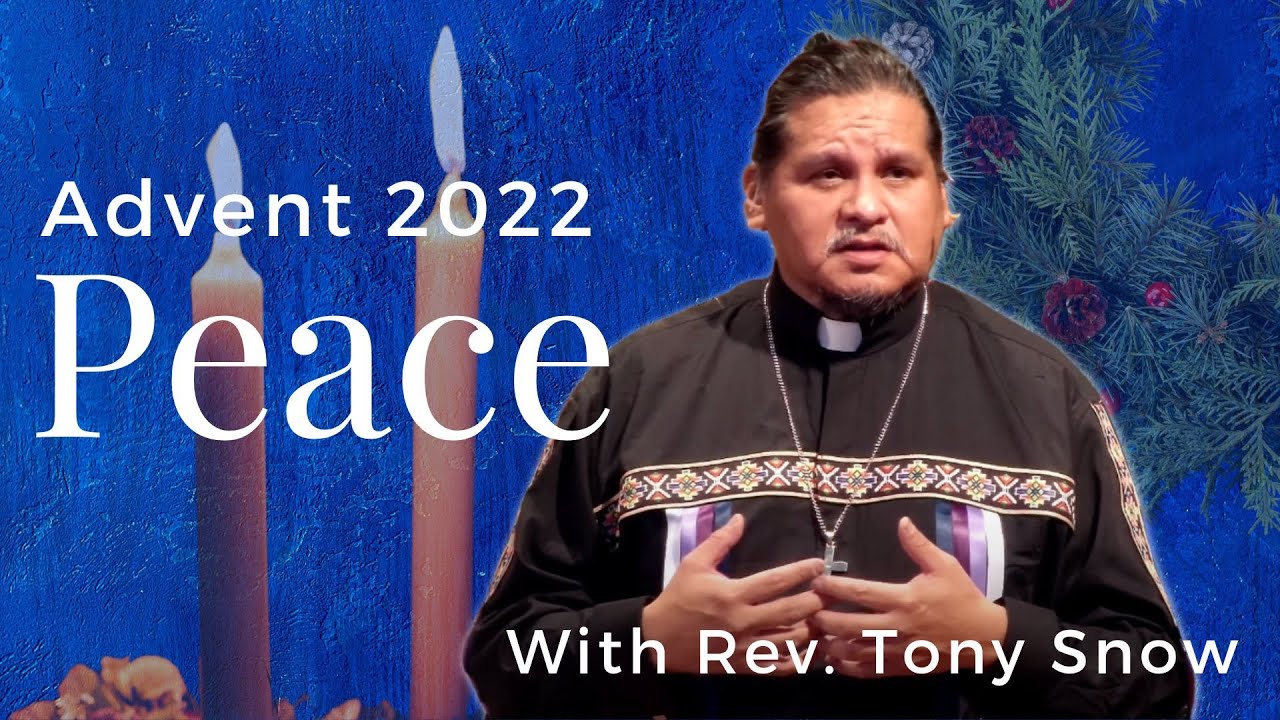 Advent 2 : Peace: Indigenous Reflections on Advent with Rev. Tony Snow ...