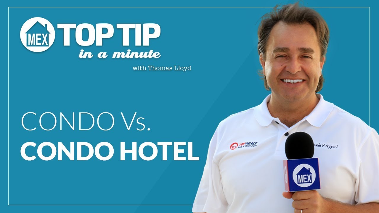 Top Tip - Condo vs. Condo-Hotel by Top Mexico Real Estate - YouTube