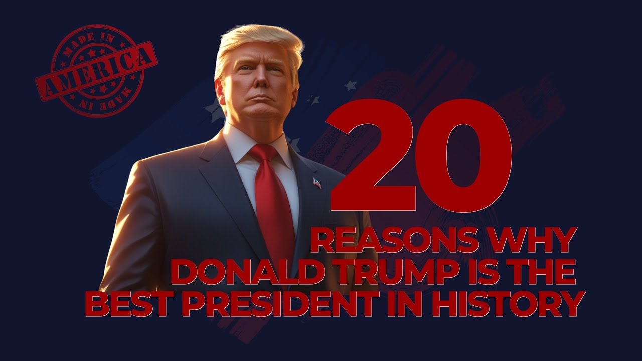20 Reasons Why DONALD TRUMP is the Best President in History! - YouTube