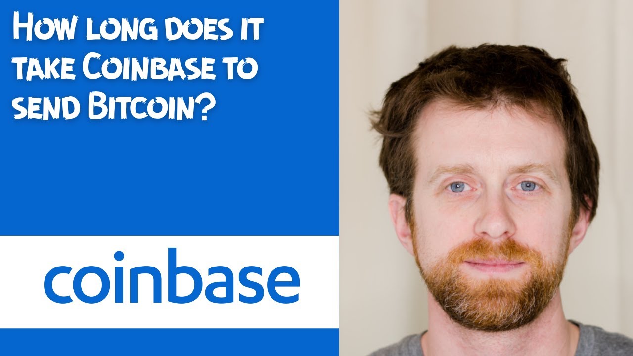 How long does it take Coinbase to send Bitcoin - YouTube