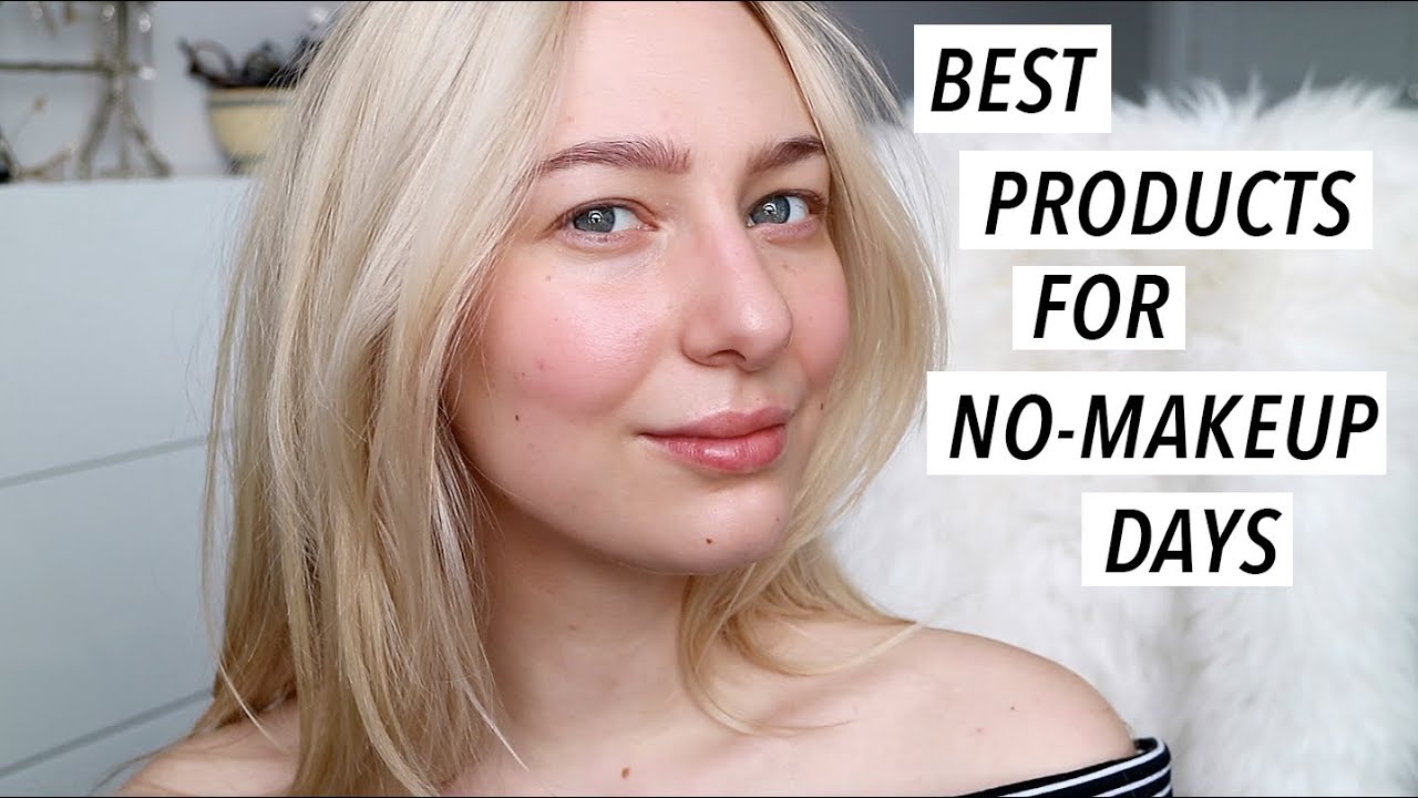 BEST PRODUCTS FOR NO-MAKEUP DAYS - YouTube