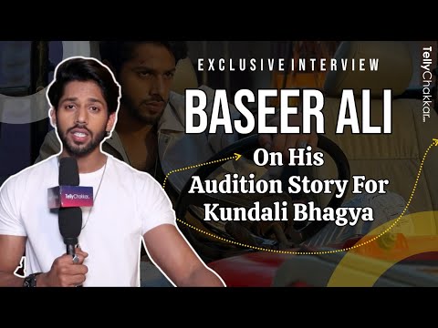 Baseer Ali ने बताई Kundali Bhagya के Audition की कहानी | Exclusive