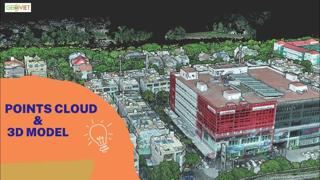 CREATING POINTS CLOUD & 3D MODEL | Mô hình Points Cloud và mô hình 3D ...