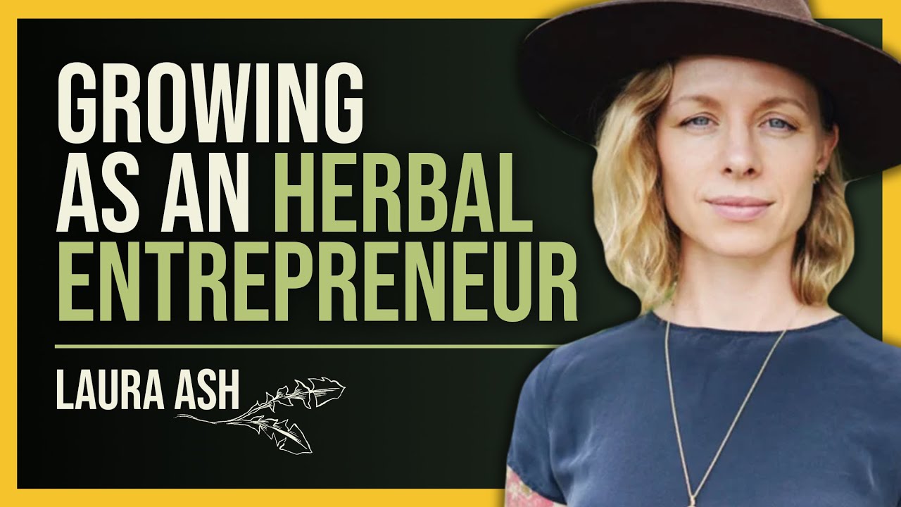 Growing & Nurturing Your Herbalism Business with Laura Ash - YouTube