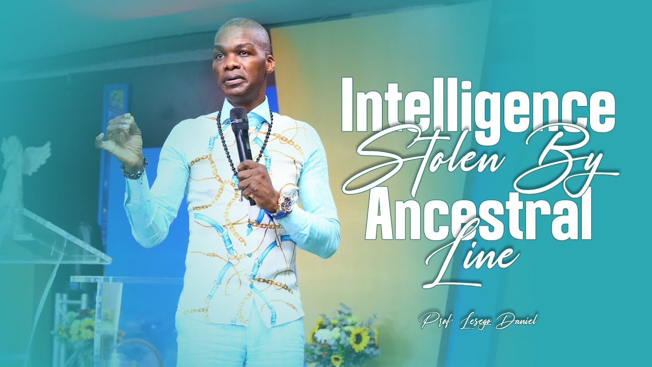 Intelligence Stolen By Ancestral Line By Prof. Lesego Daniel - YouTube