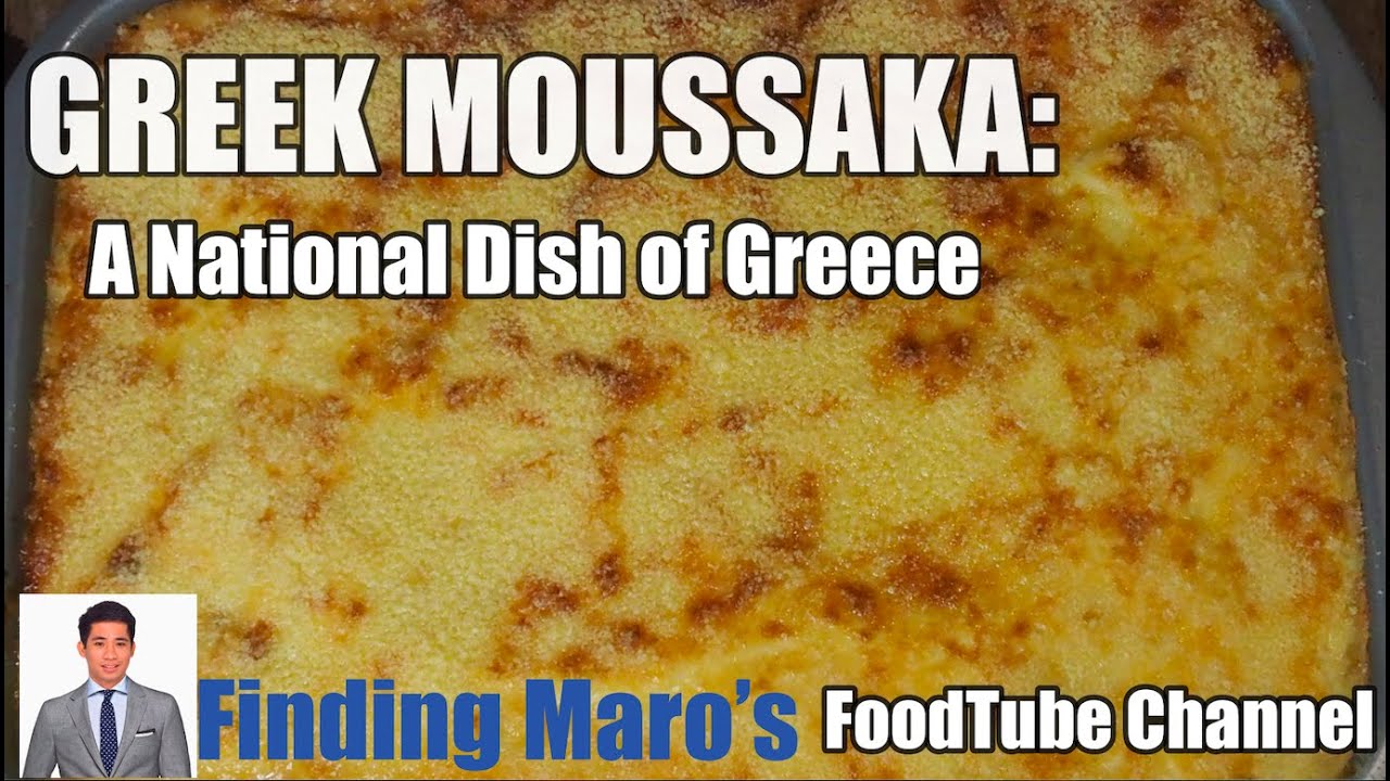 GREEK MOUSSAKA: A National Dish of Greece | A Finding Maro's FoodTube ...