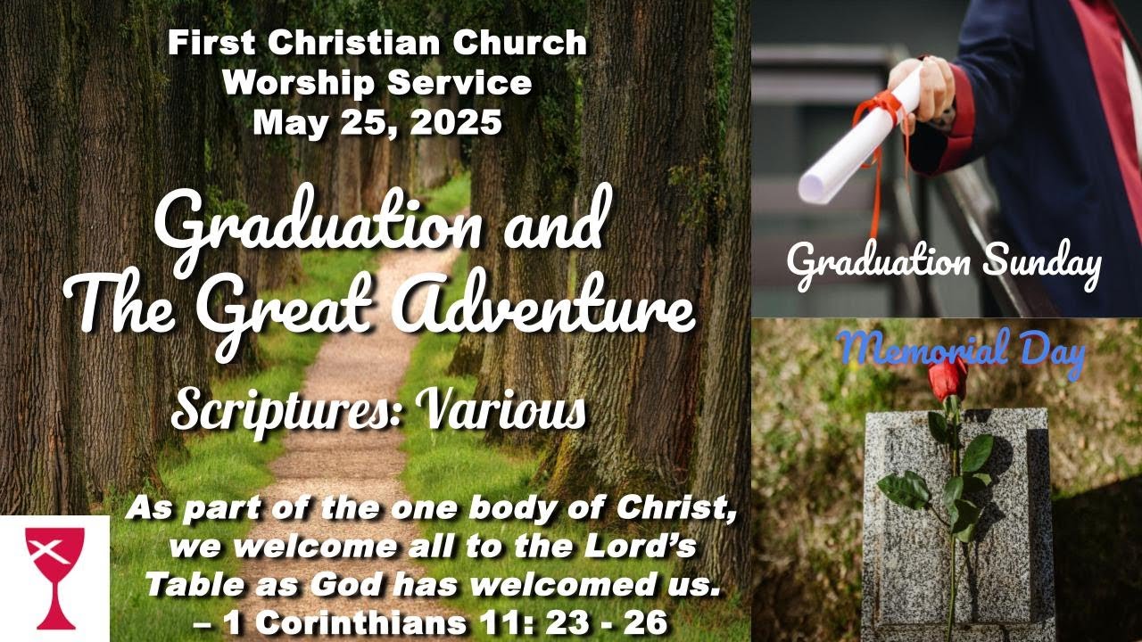 "Graduation and The Great Adventure " - (05/25/2025 Worship Service ...