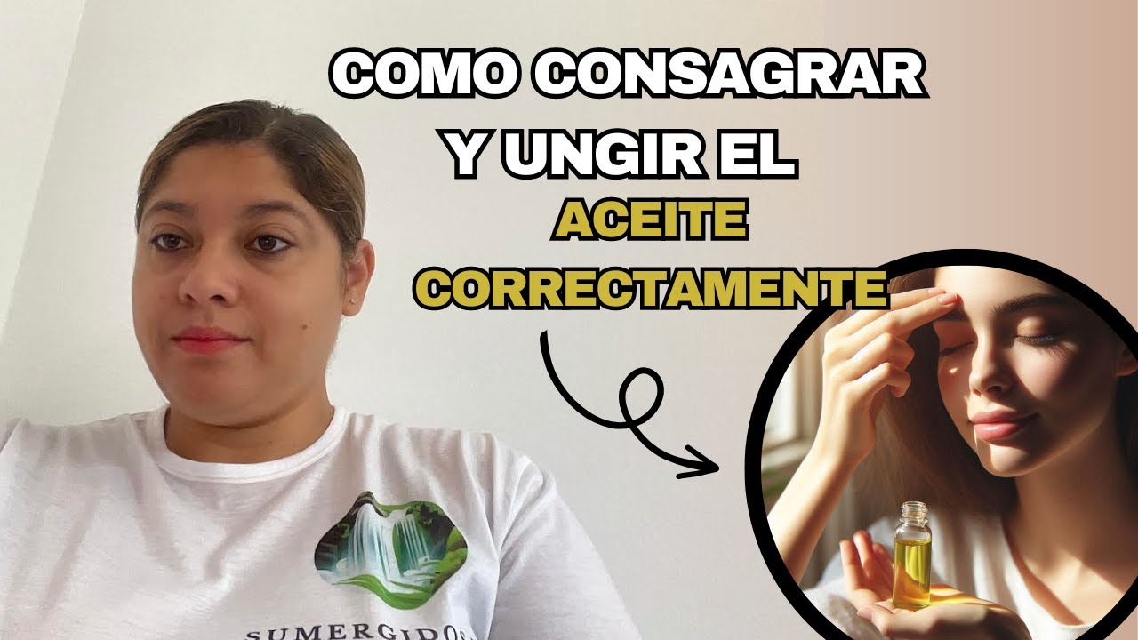 Como consagrar y ungir el aceite correctamente /Cynthya Andrade - YouTube