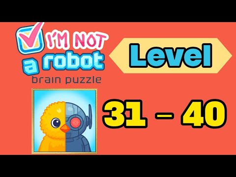 I am not a robot brain test level 31 - 40 solution walkthrough 