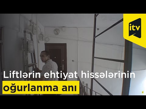 Binalarda liftlərin ehtiyat hissələrinin oğurlanma anının videoları