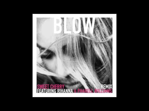 Blow [Sweet Cherry Remix] (Feat Rihanna & Pharell Williams) LEAKED PREVIEW