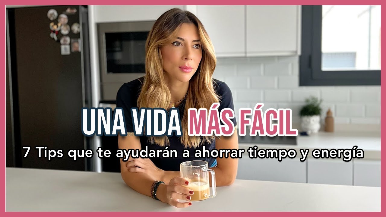 7 Formas de hacer tu VIDA más FÁCIL y Ahorrar tiempo y energía - YouTube