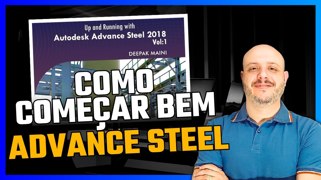 9 PASSOS PARA COMEÇAR BEM COM ADVANCE STEEL | ADVANCE STEEL TUTORIAL ...