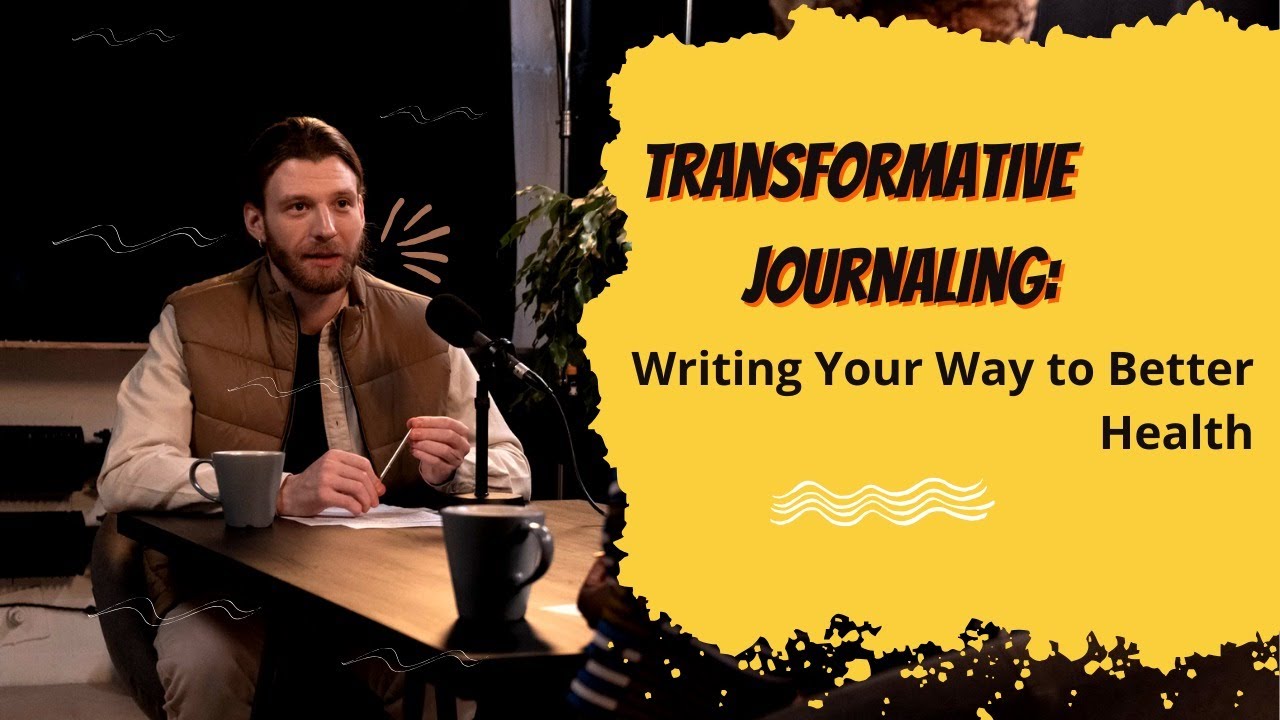 Transformative Journaling: Writing Your Way to Better Health - YouTube
