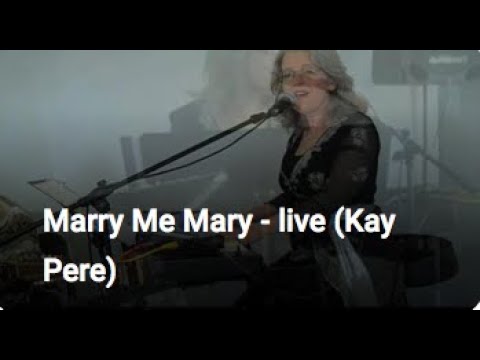 Marry Me Mary - live (Kay Pere) - YouTube