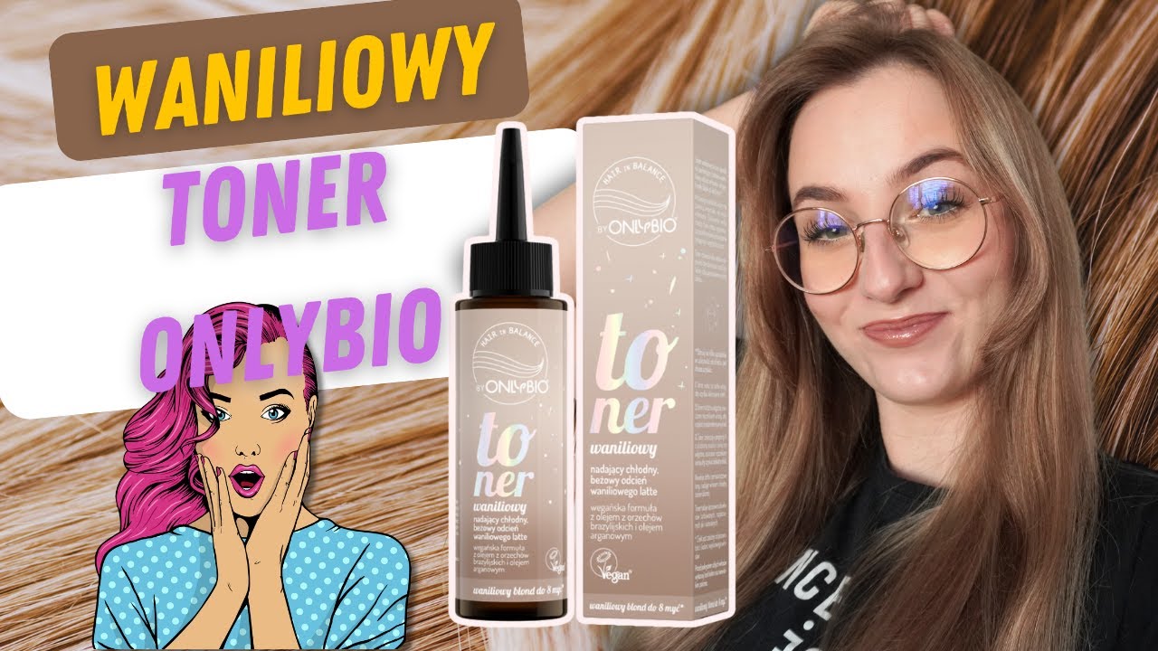 TONER ONLYBIO WANILIOWY 🥰 test 🤗 EFEKT jak od FRYZJERA - YouTube