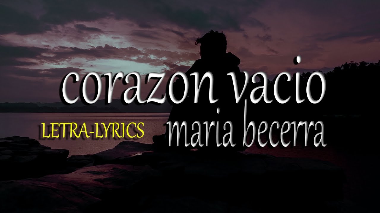 Maria Becerra - CORAZON VACIO💔 | Letra-Lyrics - YouTube
