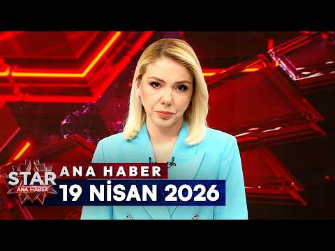 Star Ana Haber | 19 Nisan 2026 Pazar