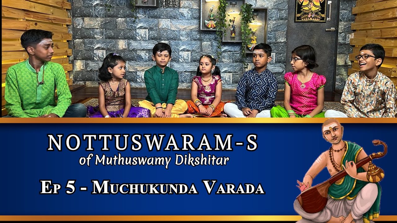 Muchukunda Varada | Ep 5 - Nottuswarams of Muthuswamy Dikshitar | Tiny ...