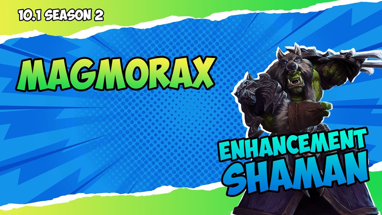 MAGMORAX | ENHANCEMENT | WOW DF 10.1 - YouTube