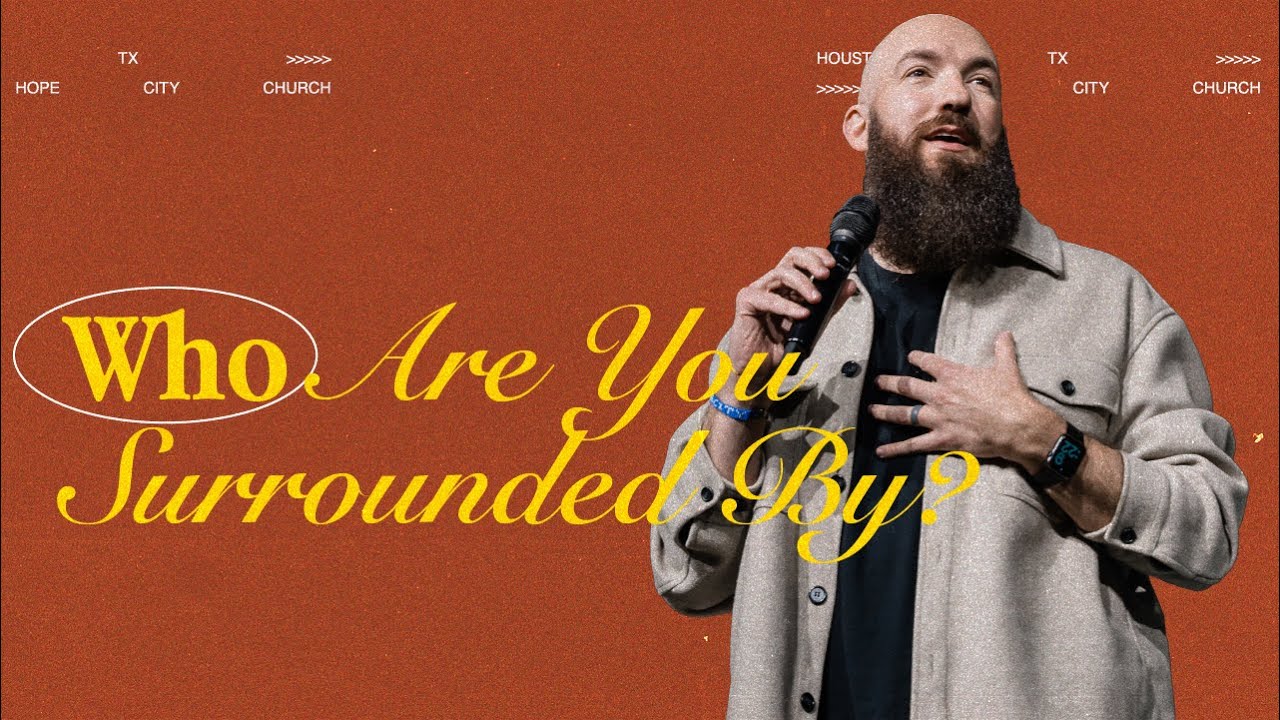Who Are You Surrounded By? | Pastor Daniel Groves | Hope City - YouTube