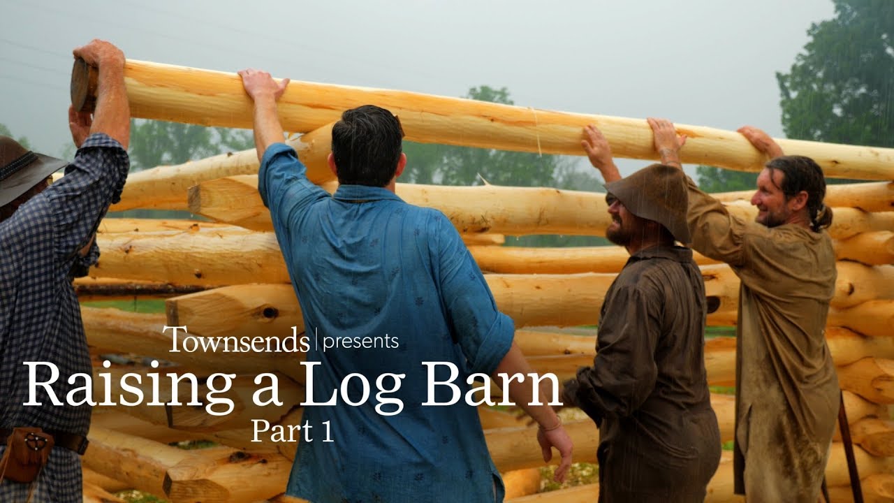 Townsends Presents: "Raising a Log Barn" - YouTube