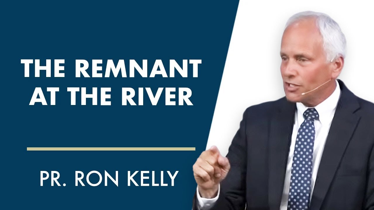 The Remnant at the River | Pr. Ron Kelly - YouTube