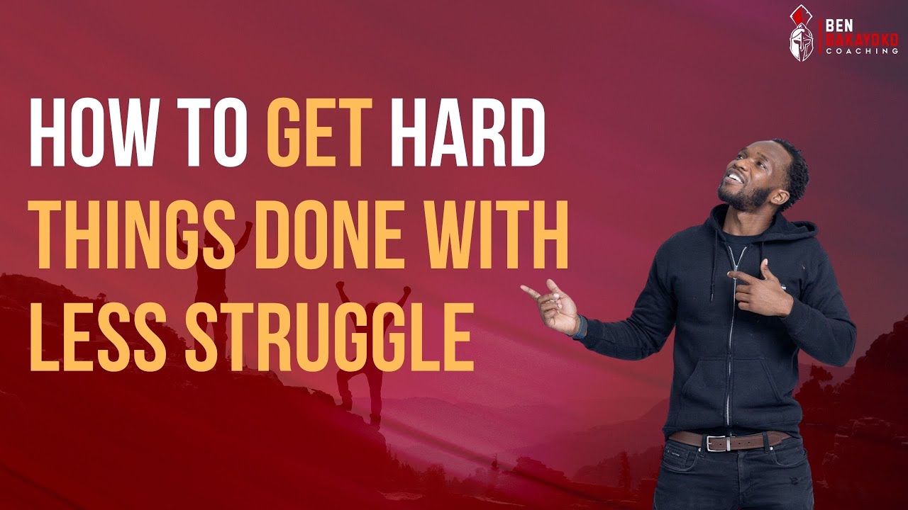 How to Get Hard Things Done with Less Struggle - YouTube