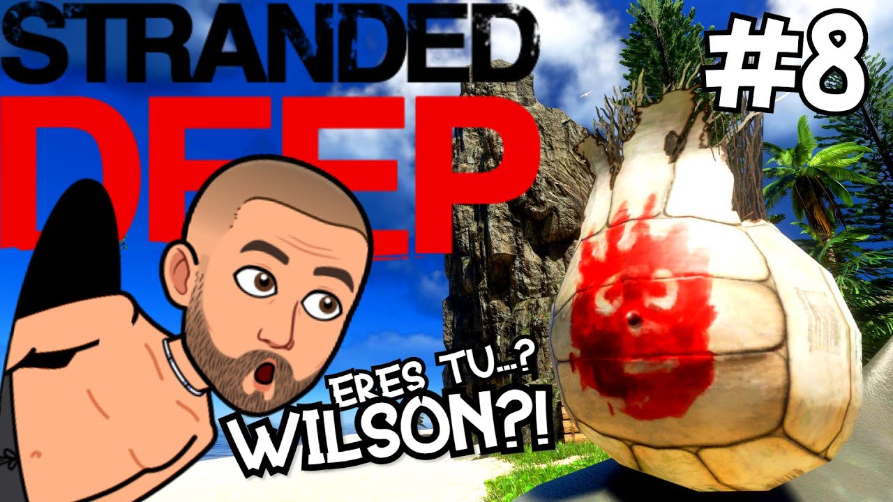 🌴STRANDED DEEP🌴 | Gameplay Español SERIE (T2) #8: WILSON!? WILSON ...
