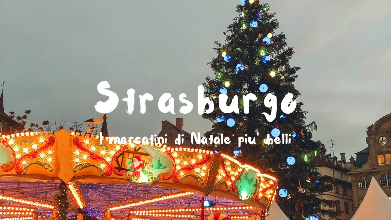 I MERCATINI DI NATALE DI STRASBURGO - Guida ai migliori mercatini di ...