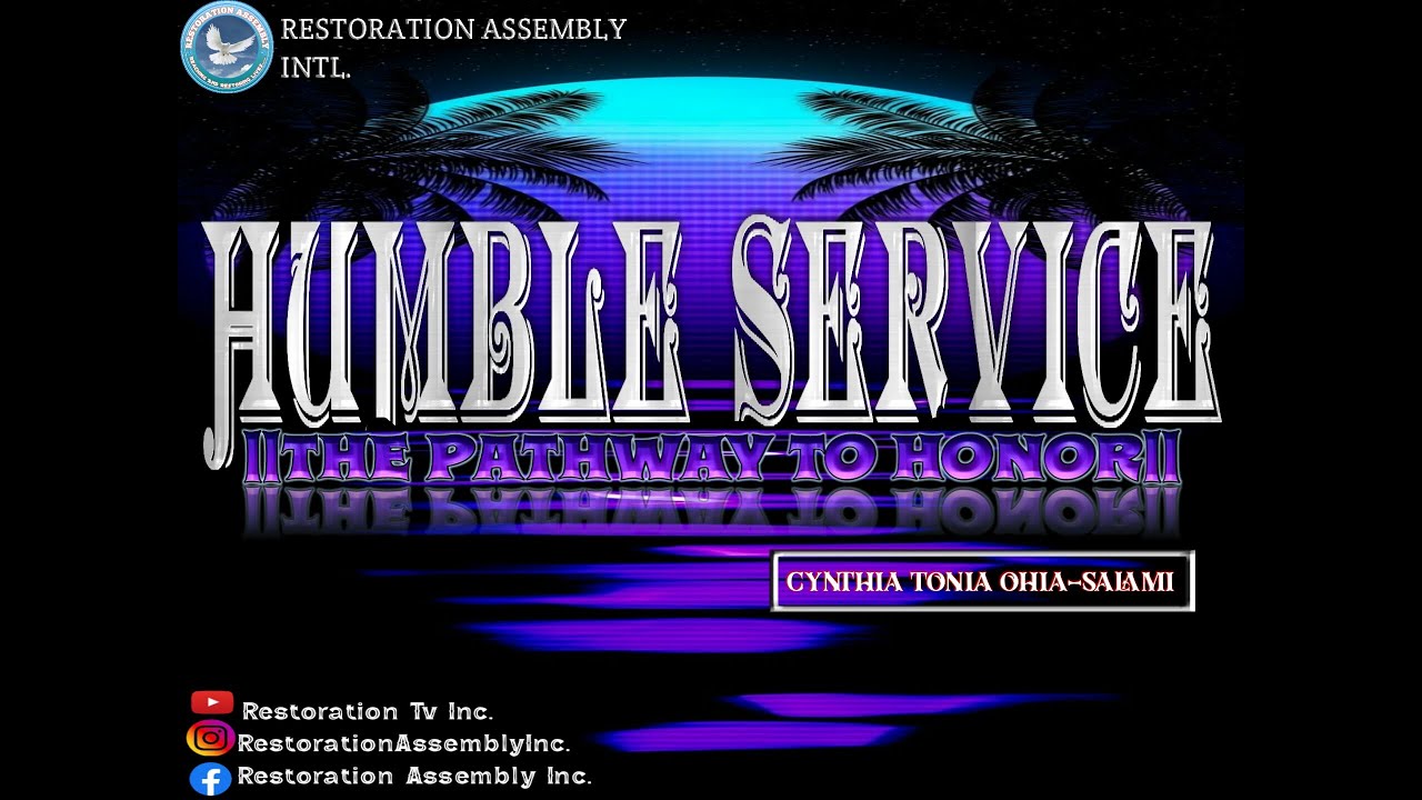 HUMBLE SERVICE {THE PATHWAY TO HONOR} ||Cynthia Tonia Ohia-Salami ...