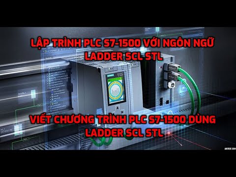 LẬP TRÌNH PLC S7-1500 VỚI 3 NGÔN NGỮ LADDER, SCL, STL TIA PORTAL - YouTube