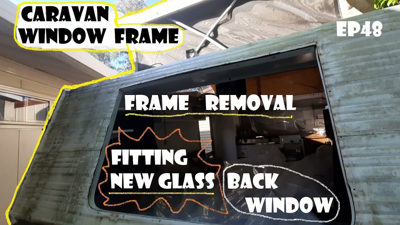 Caravan Viscount replace glass re-seal window frame ep48 - YouTube
