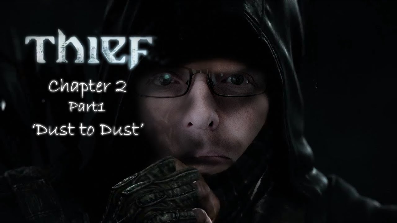 Thief - Chapter 2 - Part 1 - Dust to Dust - Tutorial and Gameplay ...