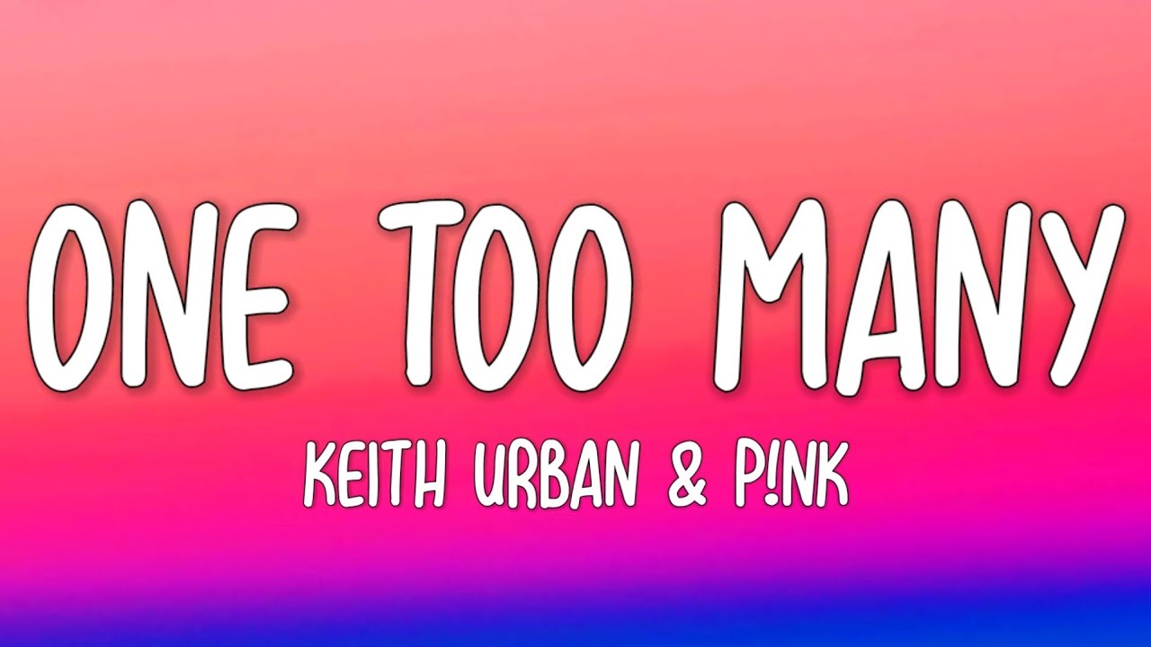 Keith Urban & P!nk - One Too Many (Lyrics) - YouTube