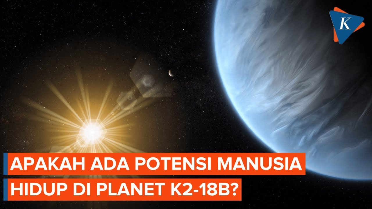 Melihat Potensi Kehidupan Manusia di Planet K2-18b - YouTube