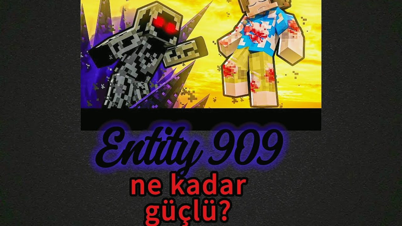 Entity 909 ne kadar güçlü? - YouTube