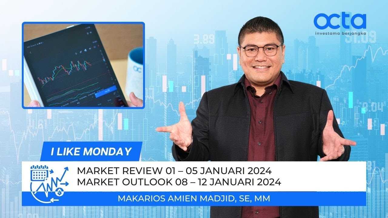 [I LIKE MONDAY!] MARKET REVIEW 01 – 05 JANUARI 2024 & MARKET OUTLOOK 08 ...