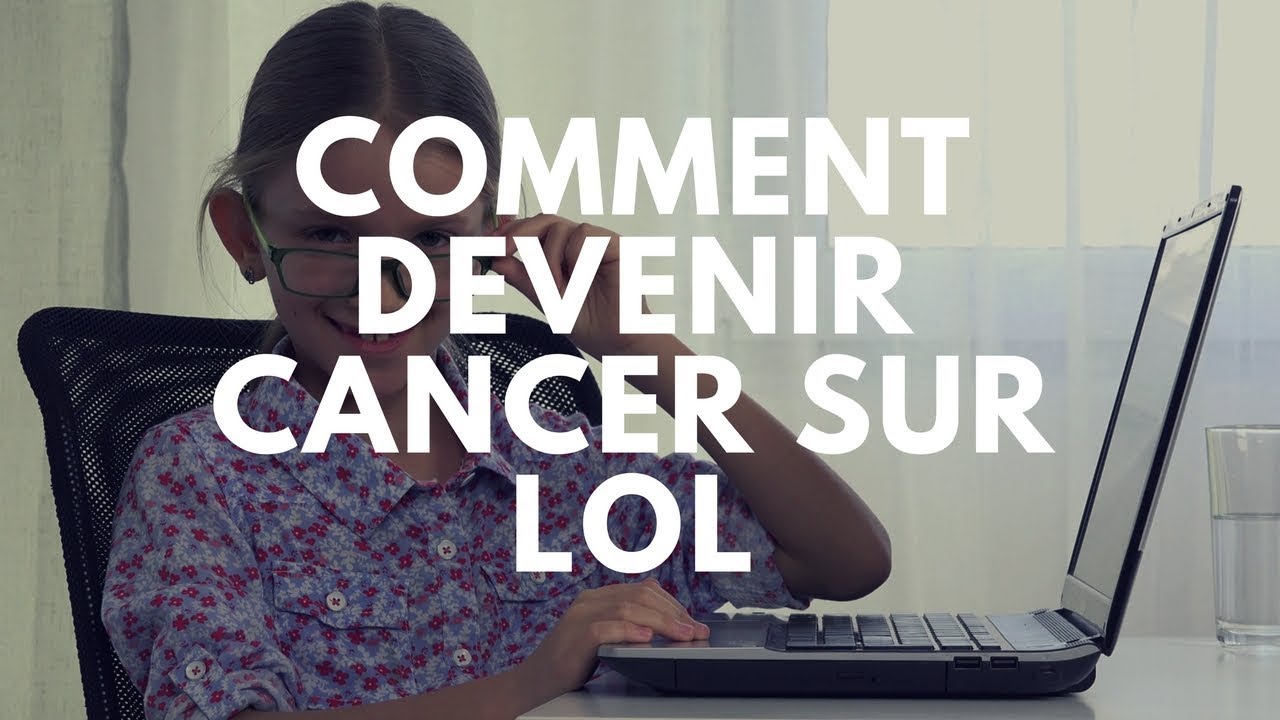 COMMENT DEVENIR CANCER SUR LOL [GUIDE]- League of Legends - YouTube
